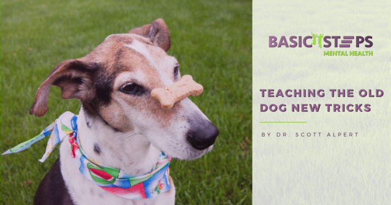 Teaching the Old Dog New Tricks | Basic Steps Mental Health