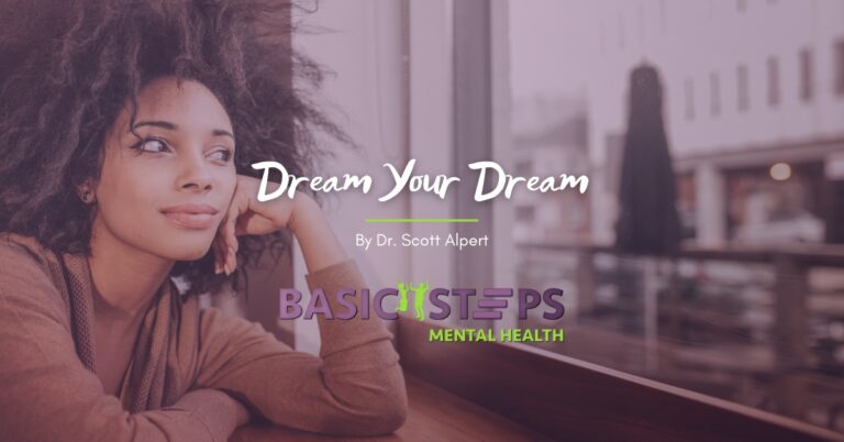 Dream Your Dream by Dr. Scott Alpert | Basic Steps Mental Health