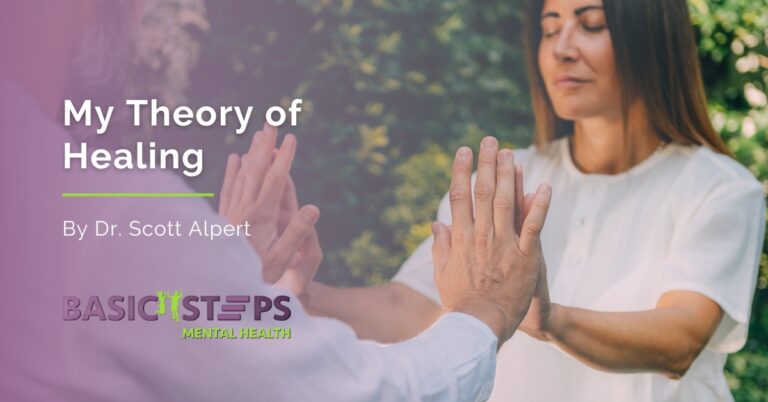 My Theory of Healing by Dr. Scott Alpert | Basic Steps Mental Health